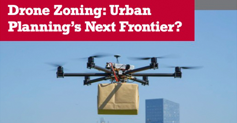 Drone Zoning: Urban Planning’s Next Frontier?
