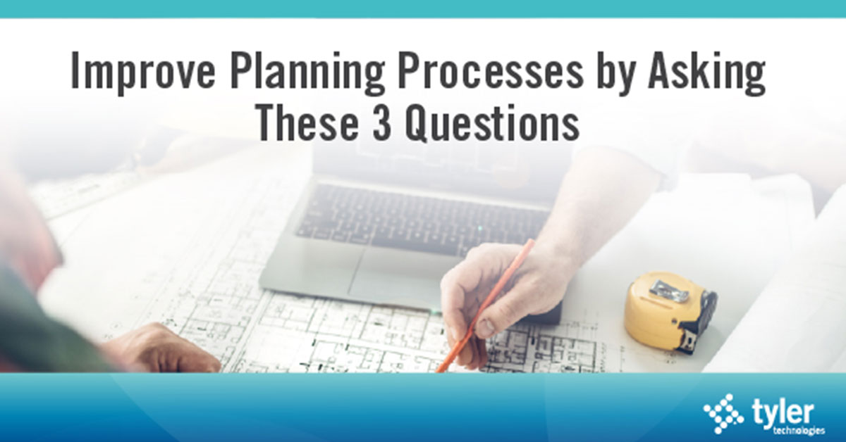 Improve Planning Processes by Asking These 3 Questions