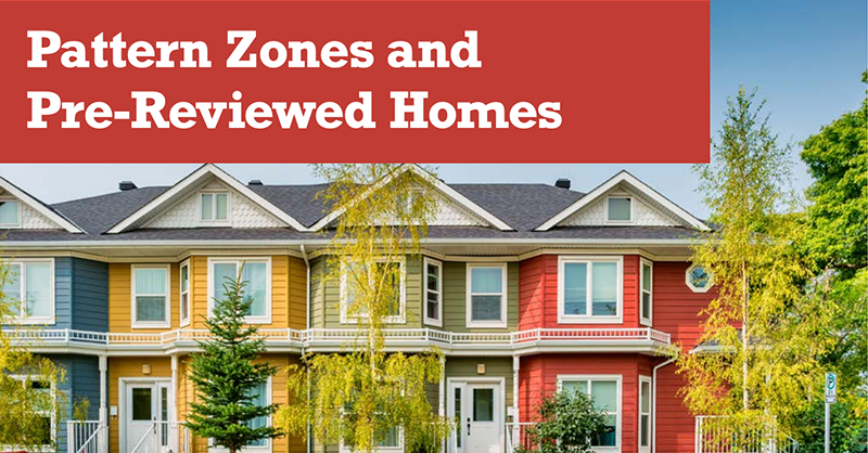 Pattern Zones and Pre-Reviewed Homes