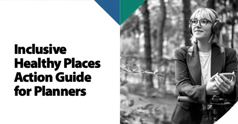 Inclusive Healthy Places Action Guide for Planners